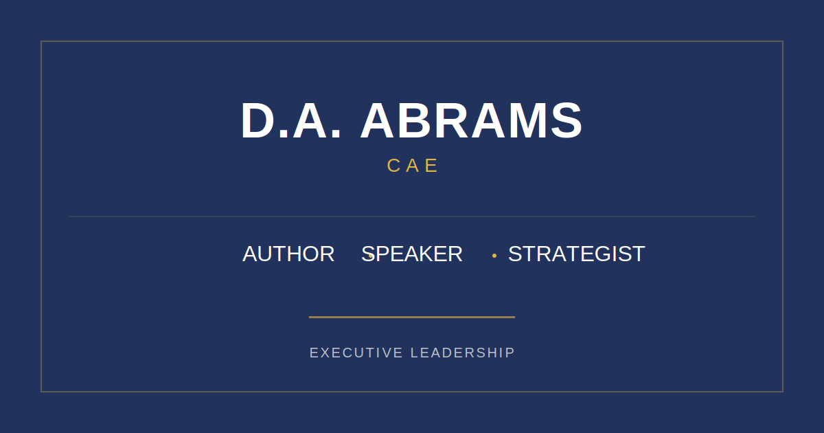 D.A. Abrams, CAE | Author • Speaker • Strategist